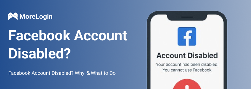 Facebook Account Disabled? Why ＆What to Do | MoreLogin Blog